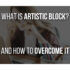 What Is Artistic Block (And 12 Ways To Overcome It!) - Don Corgi